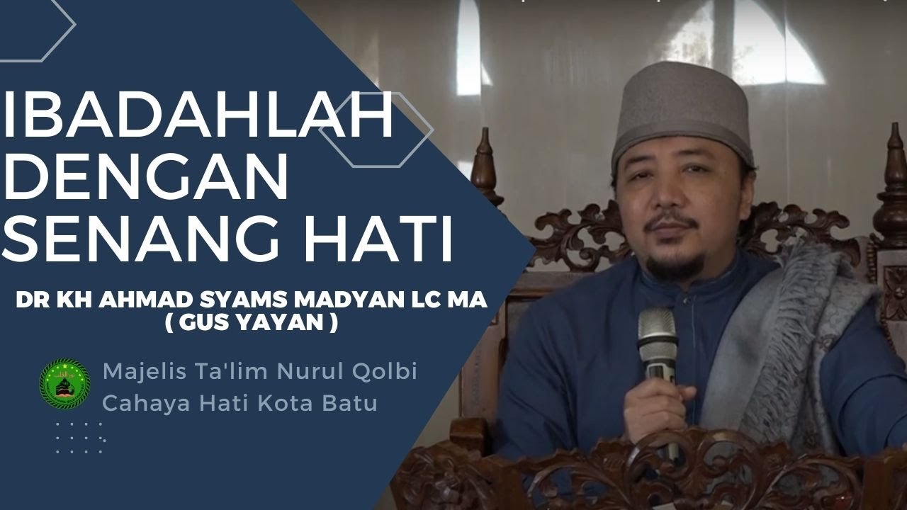 IBADAHLAH DENGAN SENANG HATI | GUS YAYAN | PENGAJIAN NURUL QOLBI - YouTube