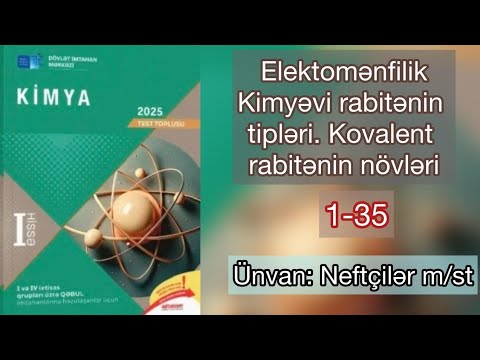Elektromənfilik.Kimyəvi rabitənin tipləri 2025 toplu I hissə 1-35