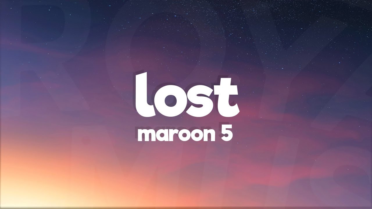 Maroon 5 - Lost (Lyrics) - YouTube
