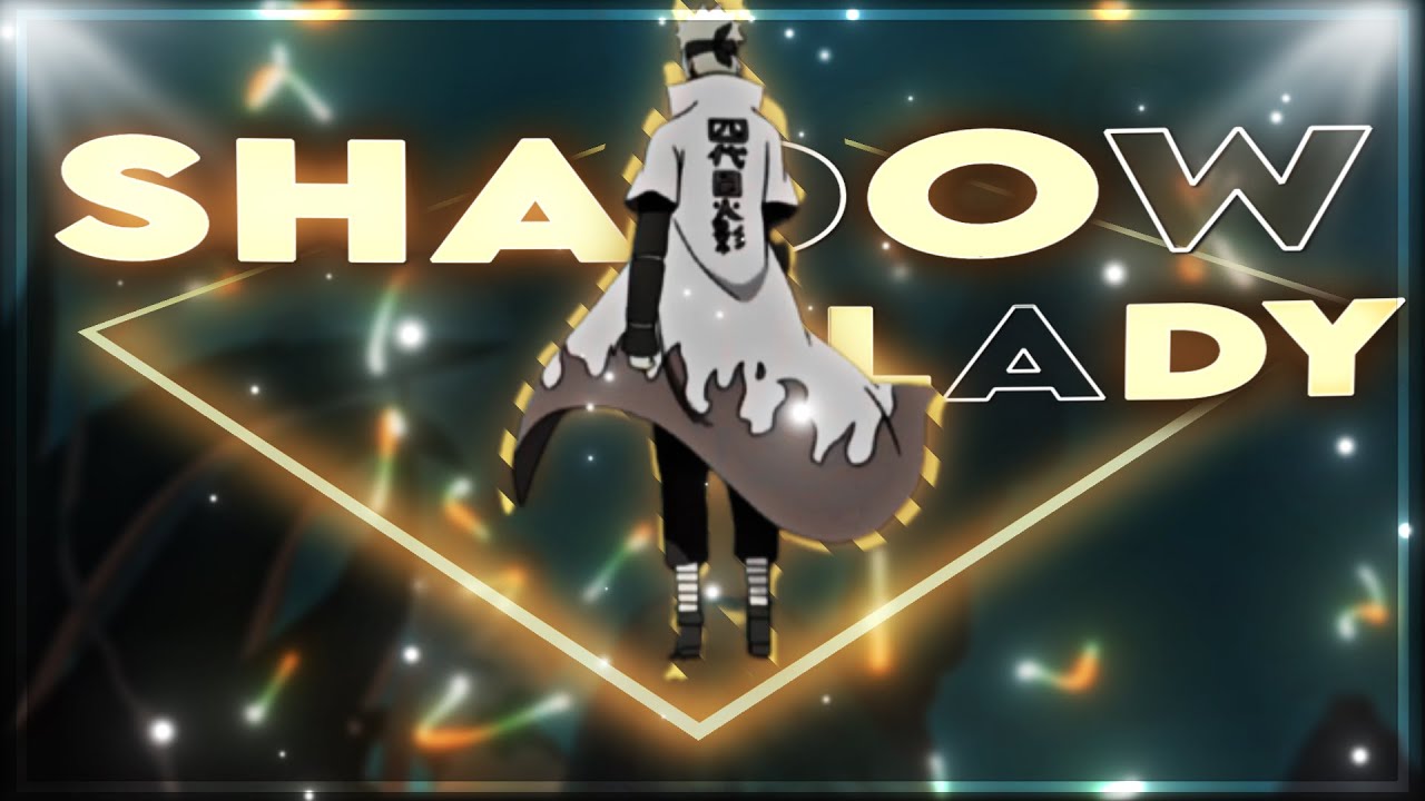 Minato - Shadow Lady [AMV/EDIT] 4K ! Quick - YouTube