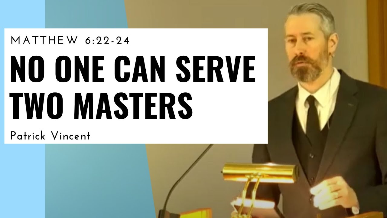 No One Can Serve Two Masters | Patrick Vincent - YouTube