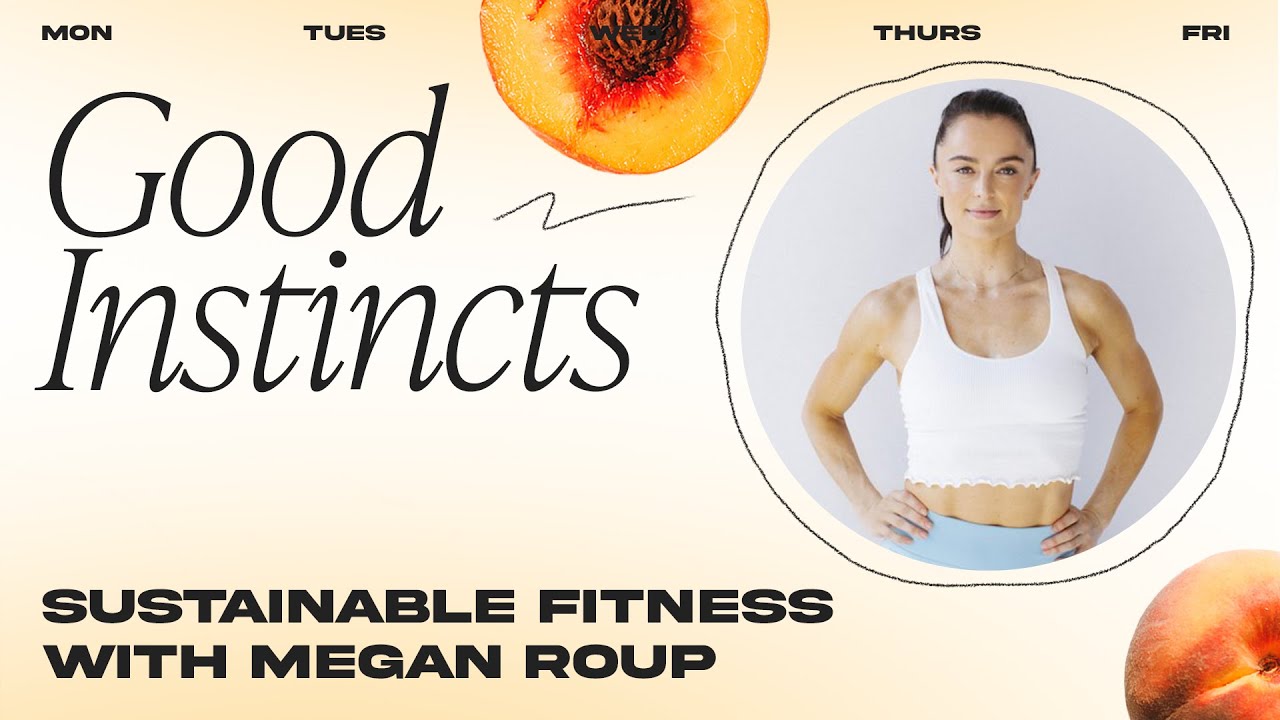 Sustainable Fitness with Megan Roup | Good Instincts / Dear Media ...