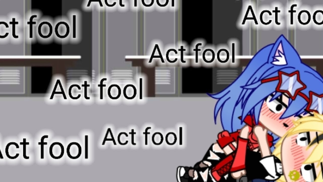 -Gacha Life- Act fool, Act fool meme 🤑😍☺🤫🤑😋🤫😚🤫🤤😚😏😑🥰😑😒😚🤭😶🤑 - YouTube