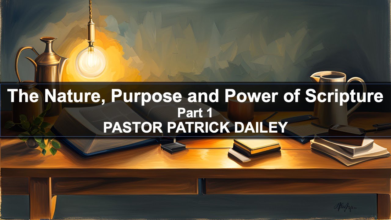 Pastor Patrick Dailey | The Nature, Purpose, and Power of Scriptures ...