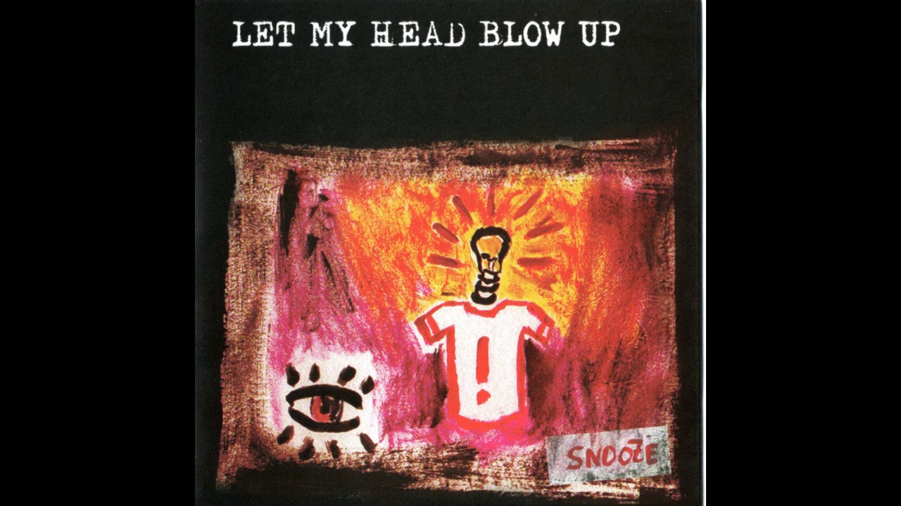 Snooze - Let My Head Blow Up. - YouTube