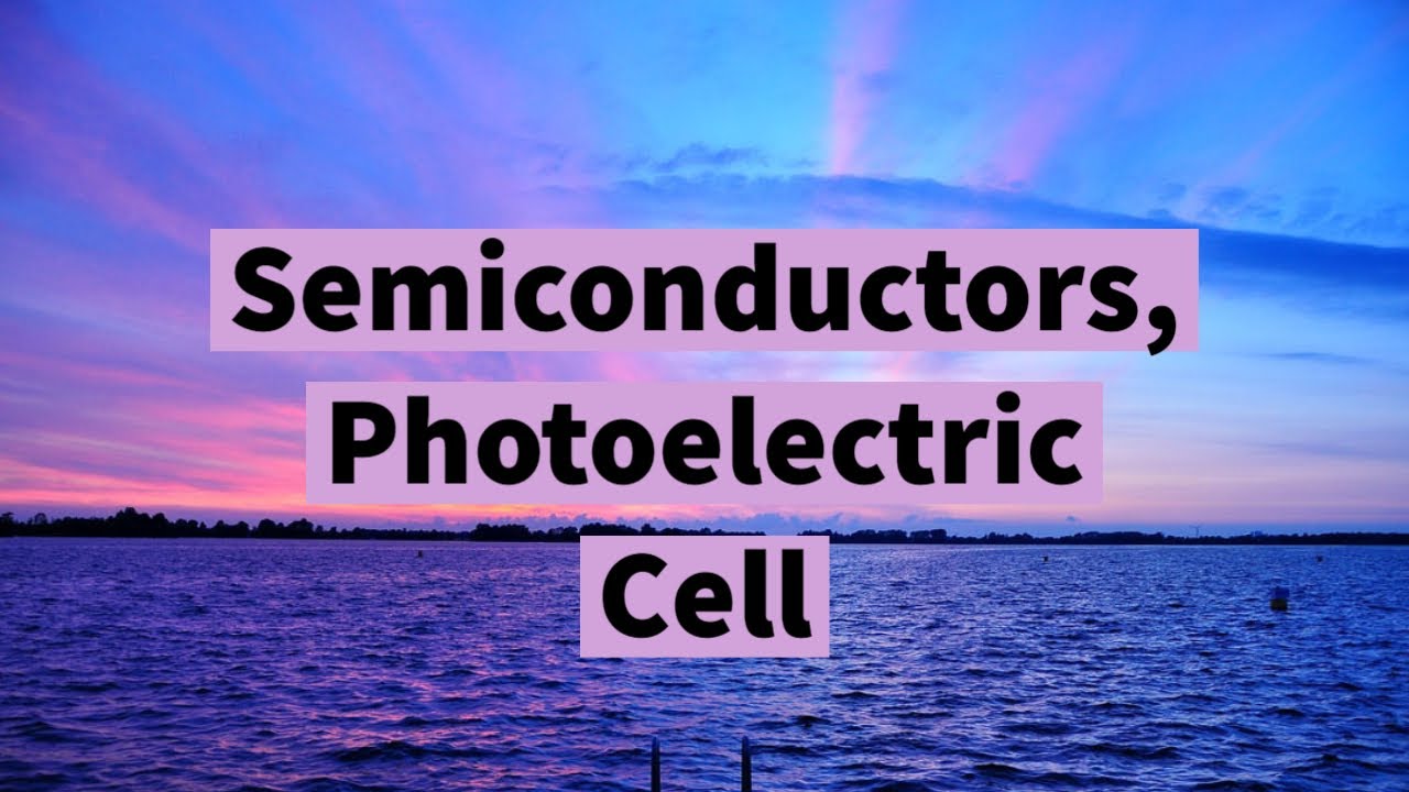 Semiconductor, Photoelectric Cell, Chemistry 2nd year chapter no.3 ...