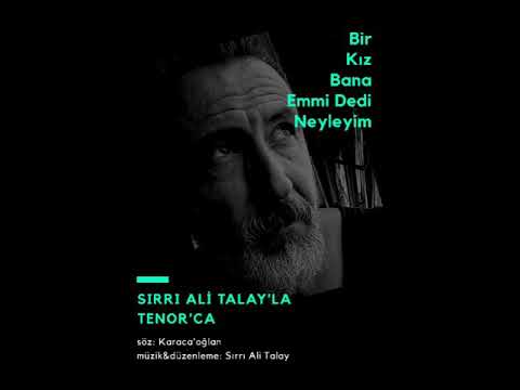 Bir Kız Bana Emmi Dedi Neyleyim / Sırrı Ali Talay'la Tenor'ca