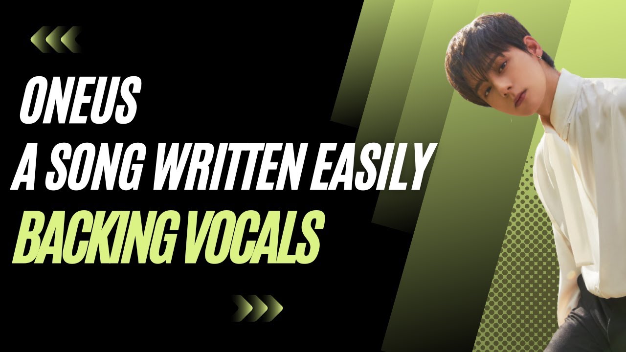 ONEUS A Song Written Easily Backing Vocals YouTube ONEUS A Song Written Easily Backing Vocals YouTube