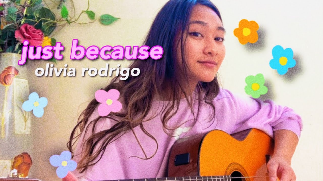 just because | olivia rodrigo (chords + cover) - YouTube
