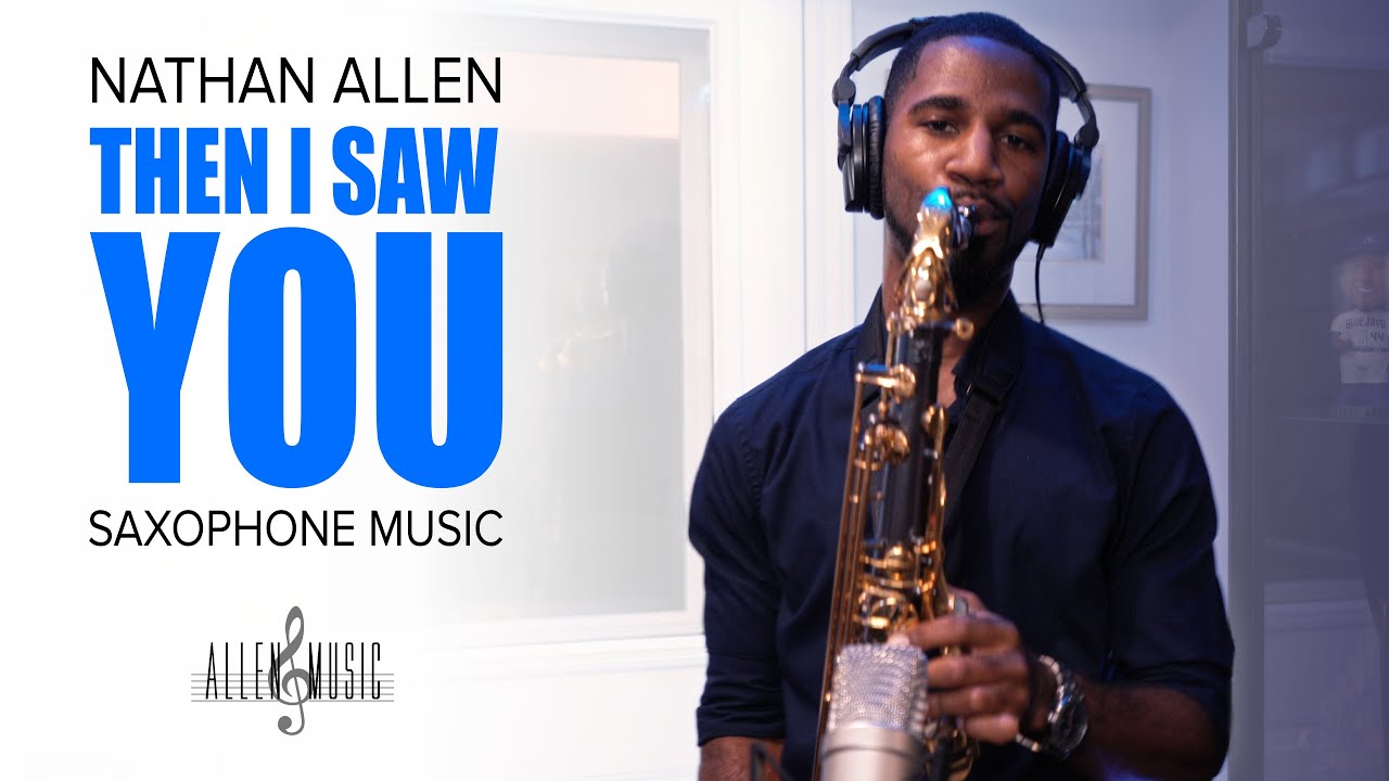 Saxophone Performance of “Then I Saw You” by Nathan Allen - YouTube