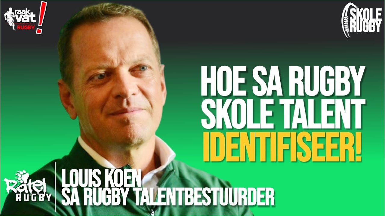 Hoe werk SA Rugby se talentprogram? Louis Koen verduidelik die moeilike ...