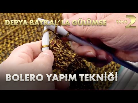 Derya Baykal'la Gülümse: Bolero Yapım Tekniği