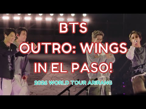 4K - BTS (방탄소년단) - OUTRO: WINGS - 2026  WORLD TOUR ARIRANG - EL PASO - 직캠 FANCAM - 5/2/26