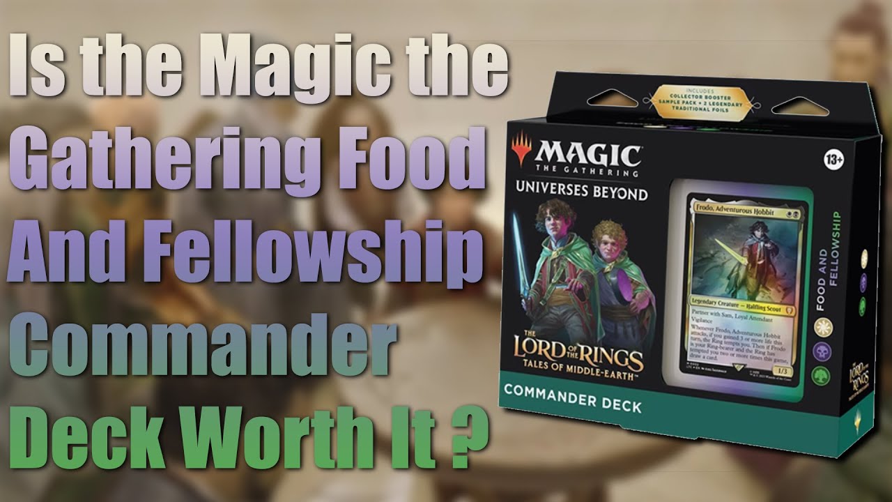 Is the Magic the Gathering, Food And Fellowship, Commander Deck Worth ...