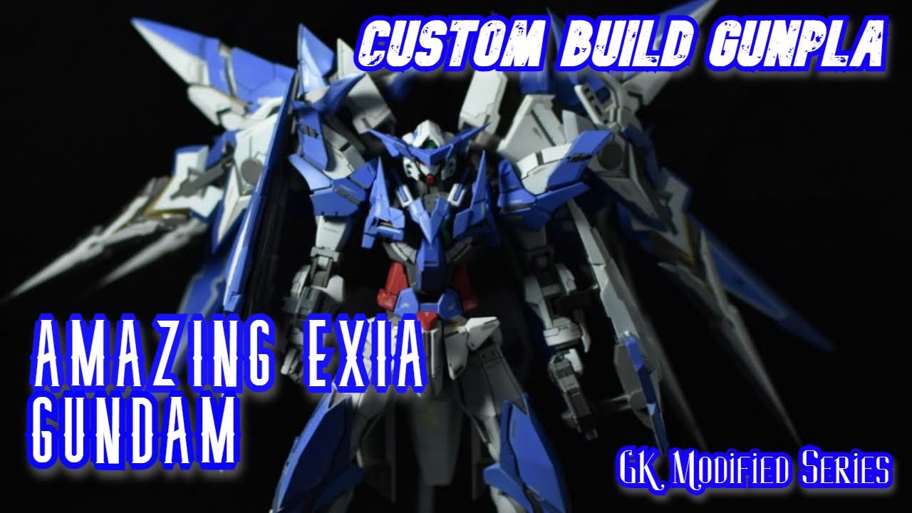 CUSTOM BUILD GUNPLA I AMAZING EXIA GUNDAM I GK Modified Series - YouTube
