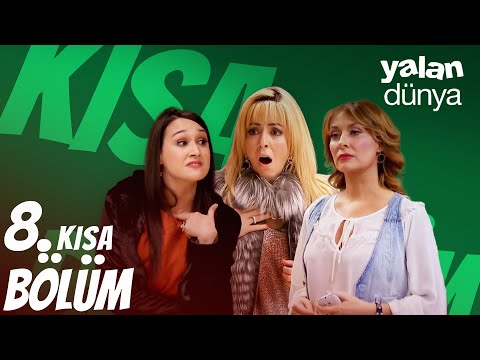 Yalan Dünya 8. Kısa Bölüm