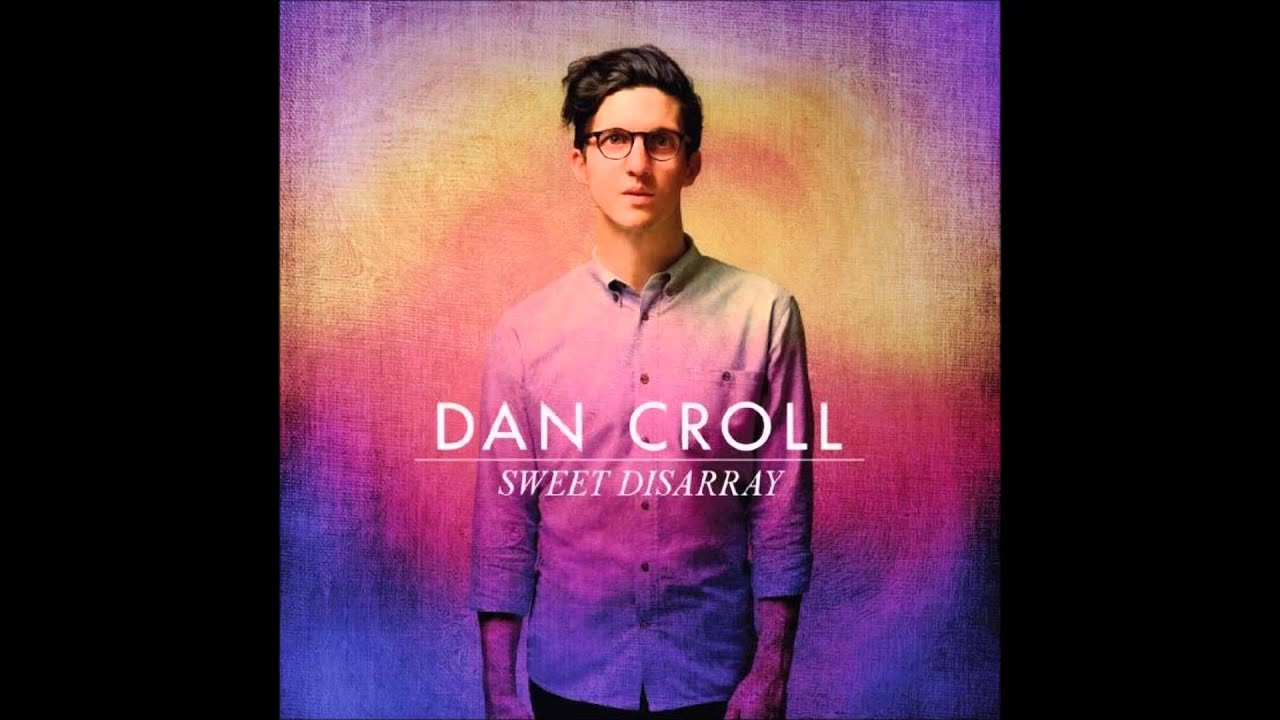 Sweet Disarray - Dan Croll - YouTube