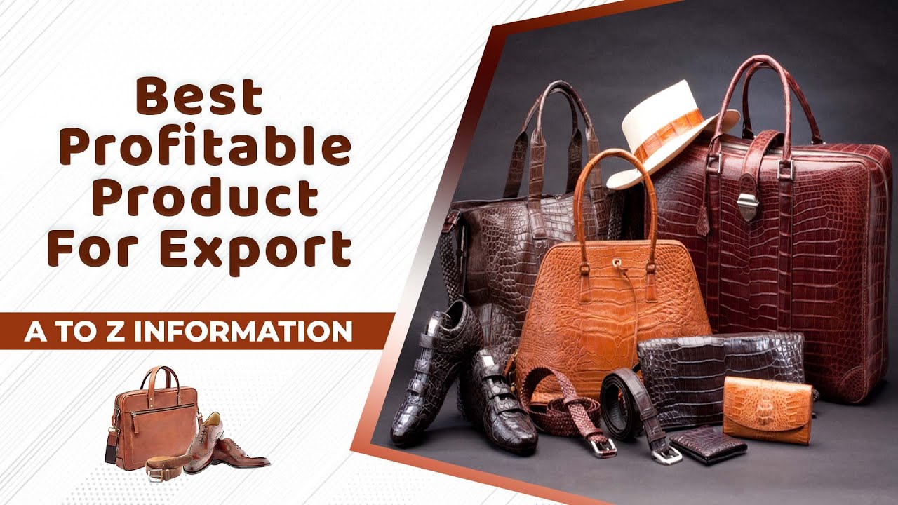 Best profitable product for Export, How to Export Leather A to Z ...