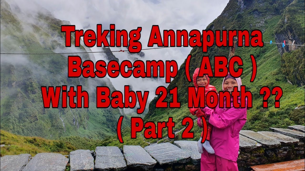 Trekking Annapurna Basecamp (ABC) With Alkha Bayi Usia 21 Bulan ( Part ...