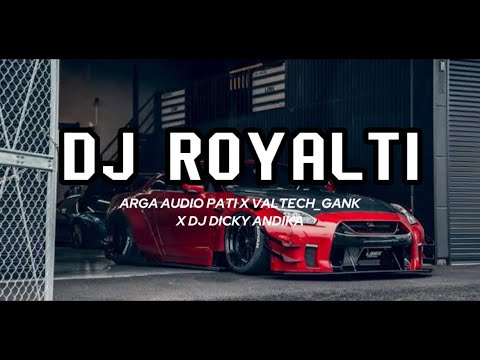 DJ ROYALTY by ARGA AUDIO PATI X VALTECH_GANK X DJ DICKY ANDIKA - YouTube