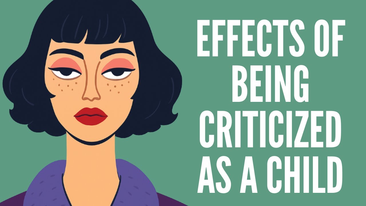 The Lifelong Effect of Constant Criticism as a Child - YouTube