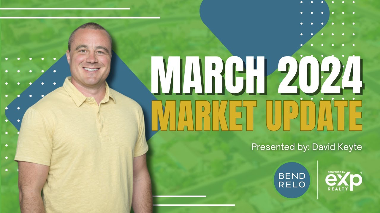 BEND RELO at eXp Realty | March 2024 Market Update with David Keyte ...