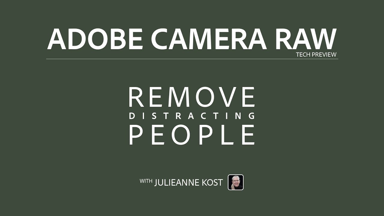 Quickly Remove Distracting People in Adobe Camera Raw (Tech Preview) - YouTube