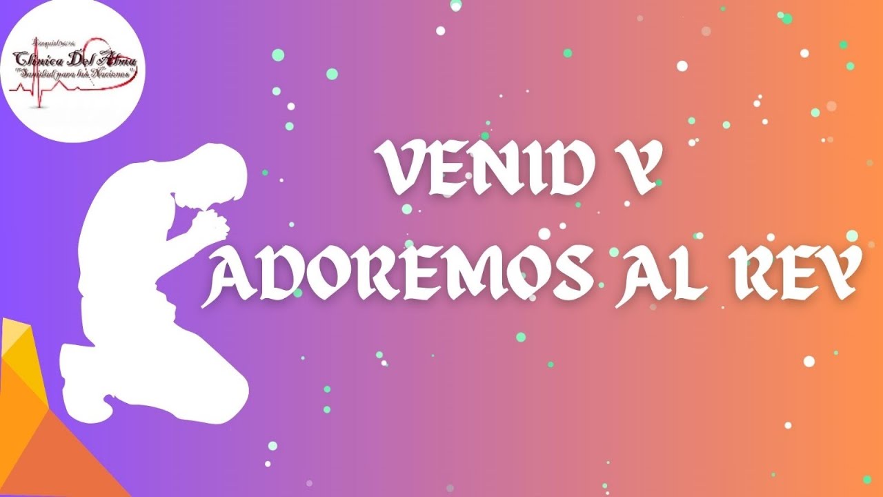 VENID Y ADOREMOS AL REY ~****#suscribete #adoracion - YouTube