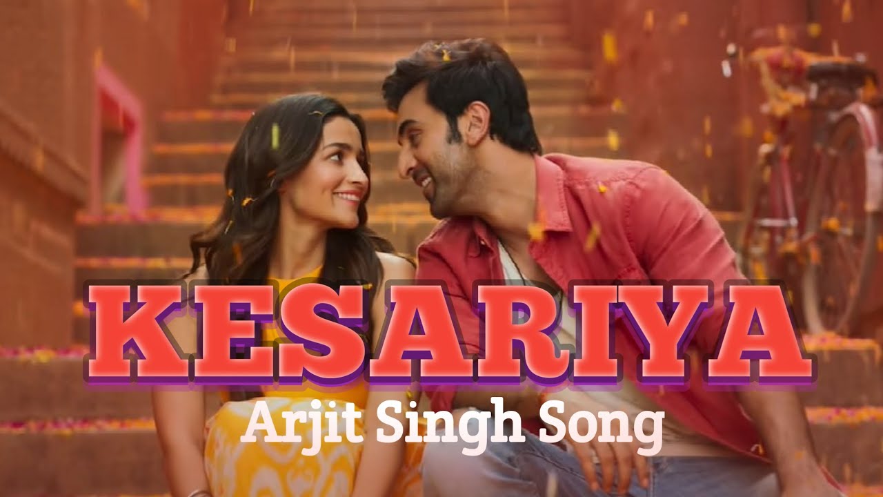 केसरिया तेरा | kesariya Tera (Hindi Lyrics) | Arijit | Ranbir | Alia ...