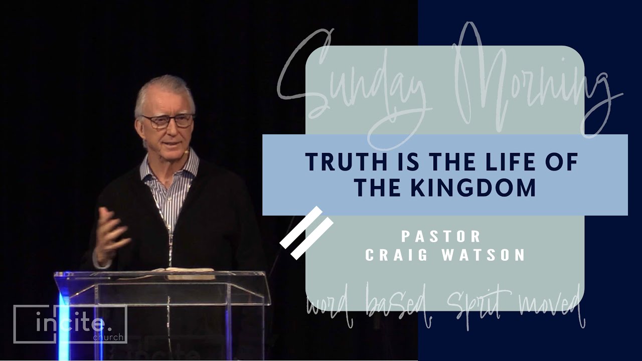 29 Oct 2023 - Sunday Morning - Truth is the Life of the Kingdom ...