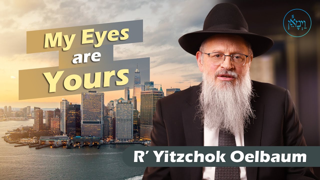 My Eyes are Yours | R’ Yitzchok Oelbaum - YouTube