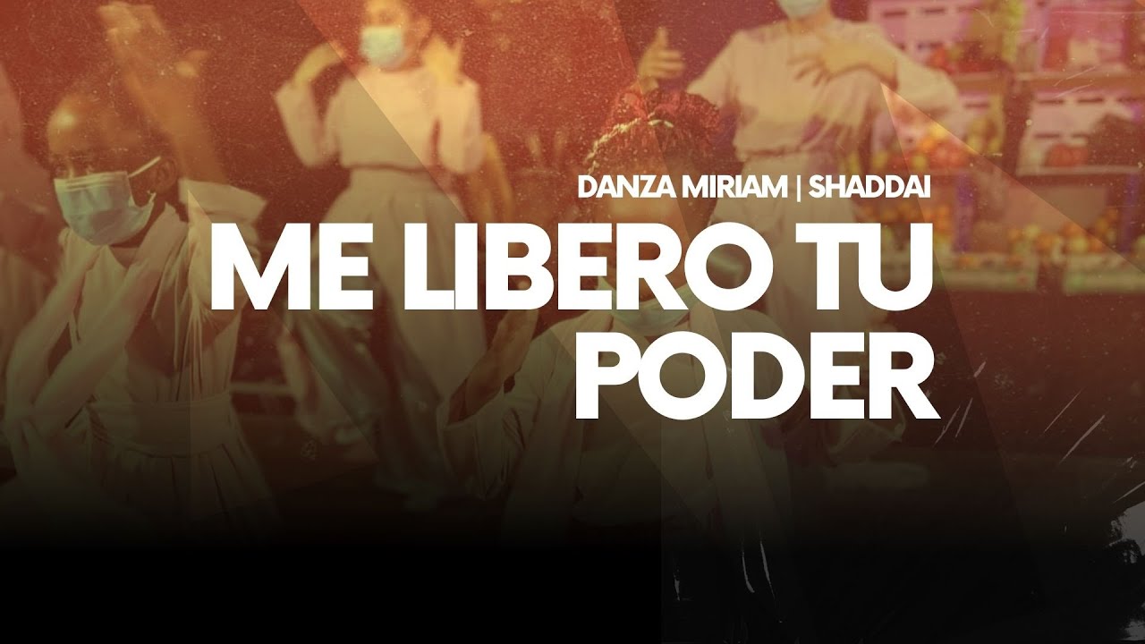 🟠 ME LIBERO TU PODER | DANZA PENIEL | MIRIAM - SHADDAI - YouTube