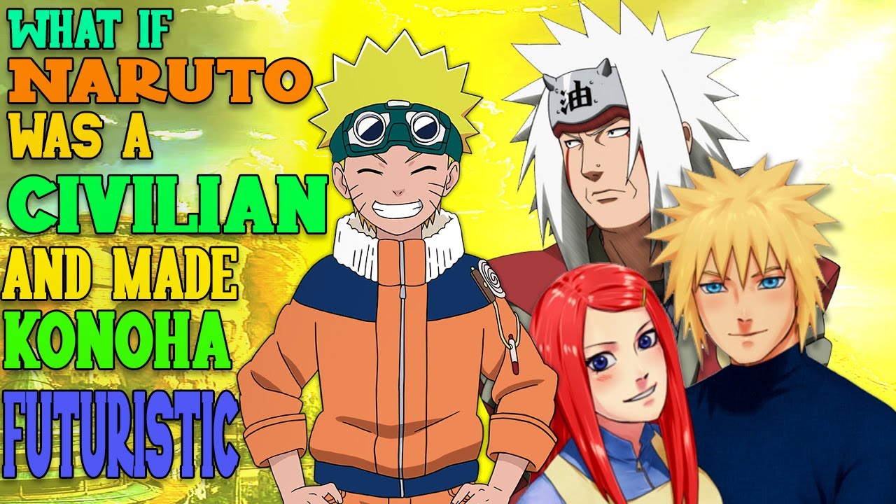 What If Naruto Was A Civilian And Made Konoha Futuristic - YouTube