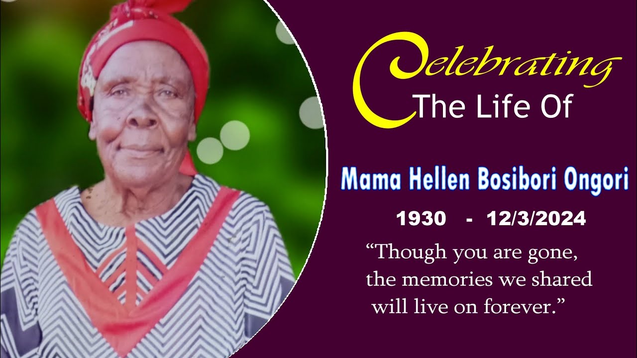 CELEBRATING THE LIFE OF MAMA HELLEN BOSIBORI ONGORI - YouTube