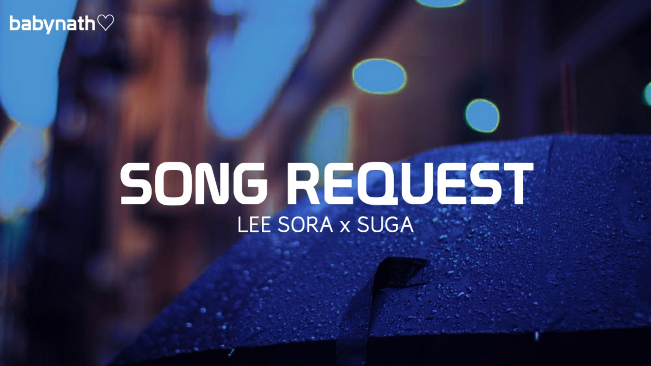 [EASY LYRICS] SONG REQUEST - LEE SORA ft. SUGA (BTS) - YouTube