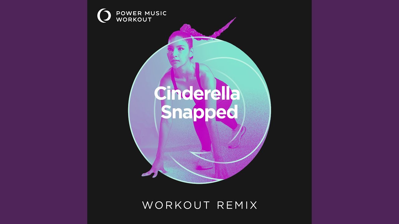 Cinderella Snapped (Workout Remix 140 BPM) - YouTube Music