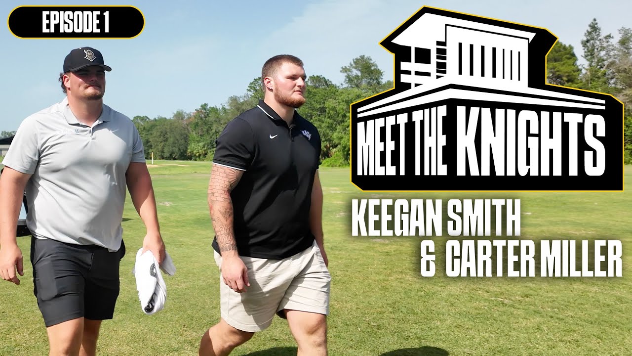 Meet The Knights Episode 1- Keegan Smith & Carter Miller | 2025 UCF ...