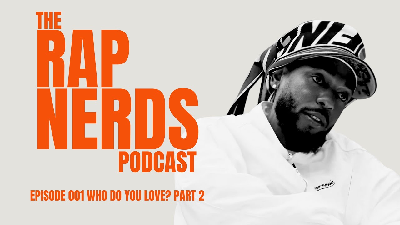 The Rap Nerds Podcast | Episode 001 “Who Do You Love?” Part 2 - YouTube