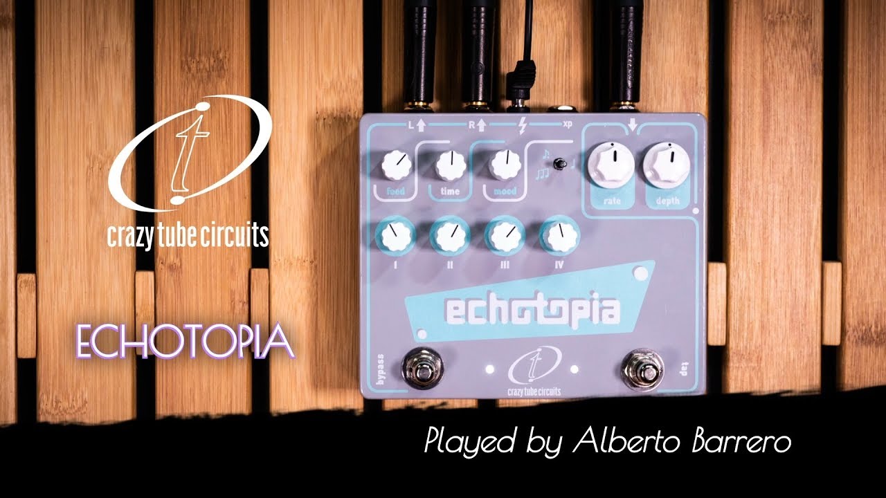 Crazy Tube Circuits ECHOTOPIA - Demo by Alberto Barrero - YouTube