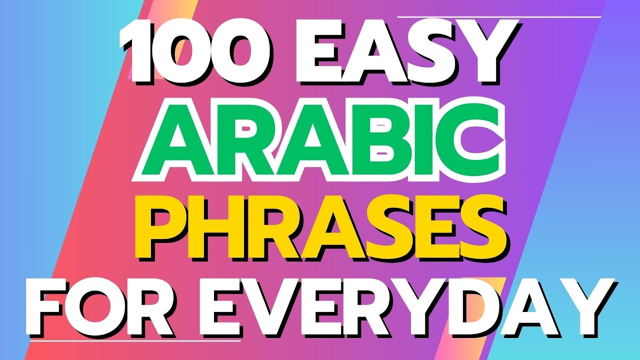 100 Easy Arabic Phrases for Everyday Conversations - YouTube