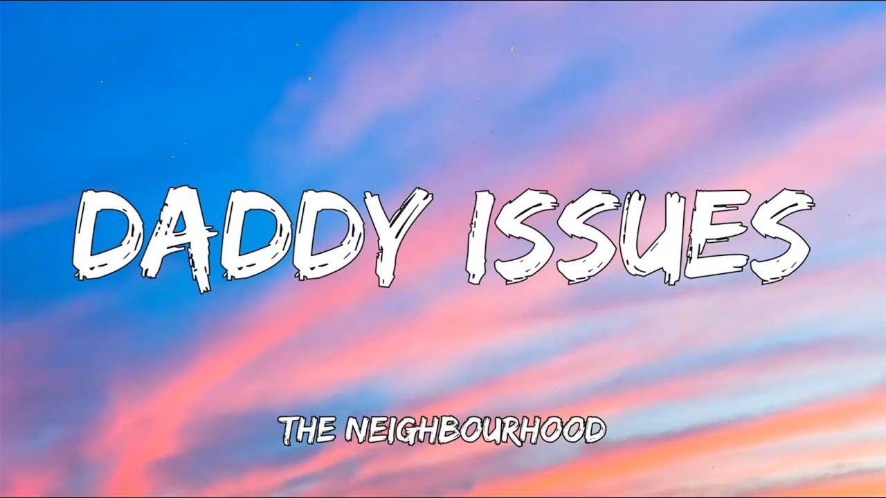 The Neighbourhood - Daddy Issues | Sia, Ed Sheeran, CKay (Lyrics) - YouTube
