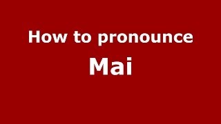 Mai Pronunciation: How to Say Mai in 25 Languages