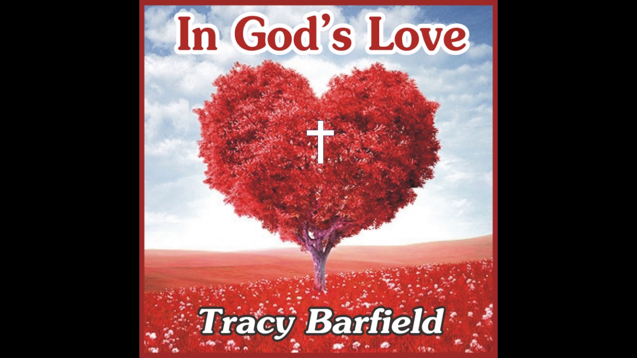 In God's Love - Tracy Barfield - YouTube