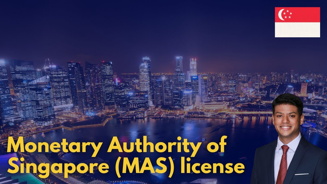 How to acquire a Monetary Authority of Singapore (MAS) license? (Part 2 ...