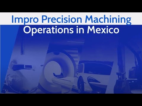 Impro Precision Machining Operations in Mexico - YouTube