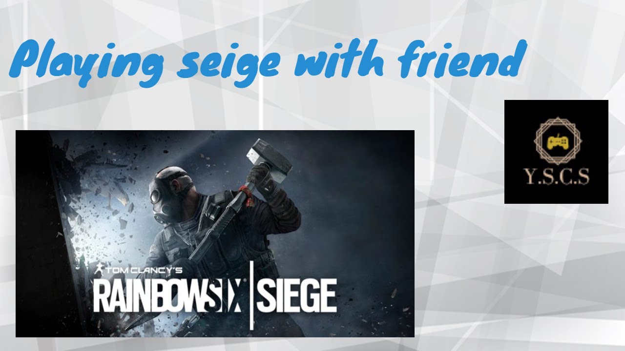 Rainbow Six Siege with friends - YouTube