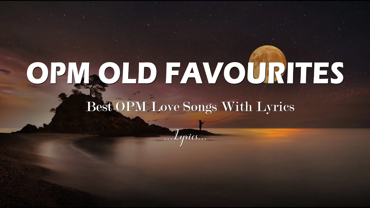 OPM Old Favourites 2024 ️Best OPM Love Songs With Lyrics ️Summer Hits ...