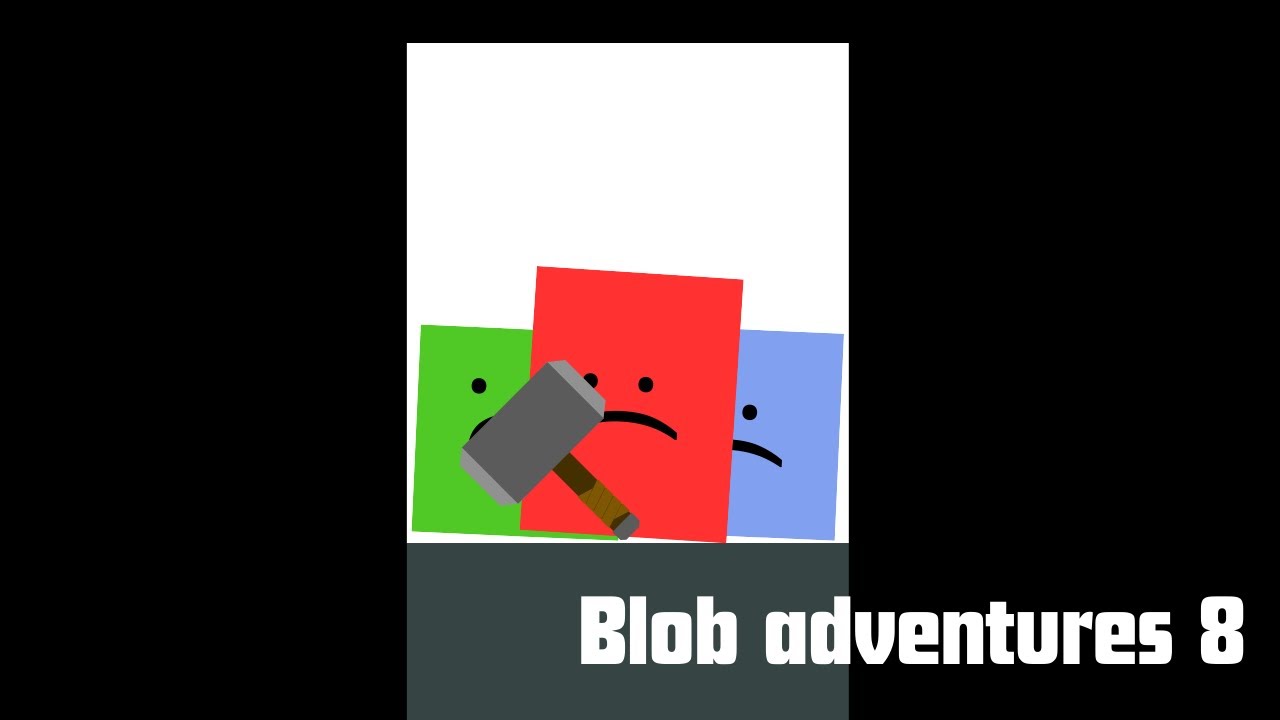 Blob Adventures 8 - YouTube