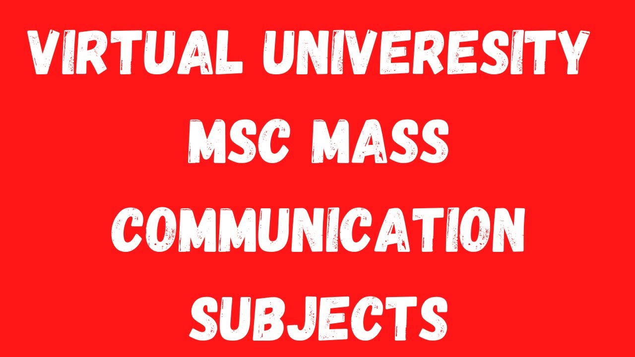 Virtual University MSC Mass Communication Subjects-Virtual University ...