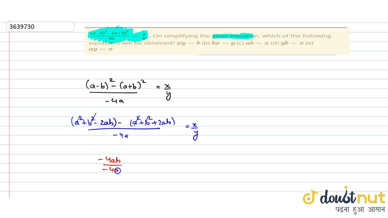 a-b)^2-(a+b)^2)/(-4a)=x/y`. On simplifying the given equation, which of ...
